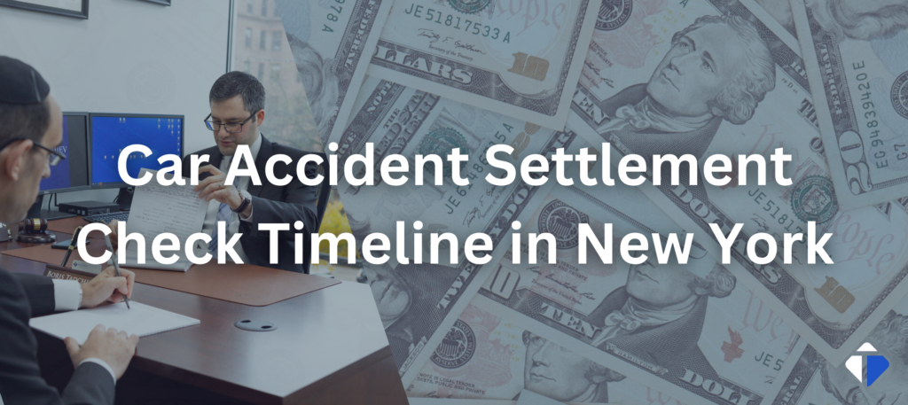 How Soon Will I Get a Car Accident Settlement Check in NY?